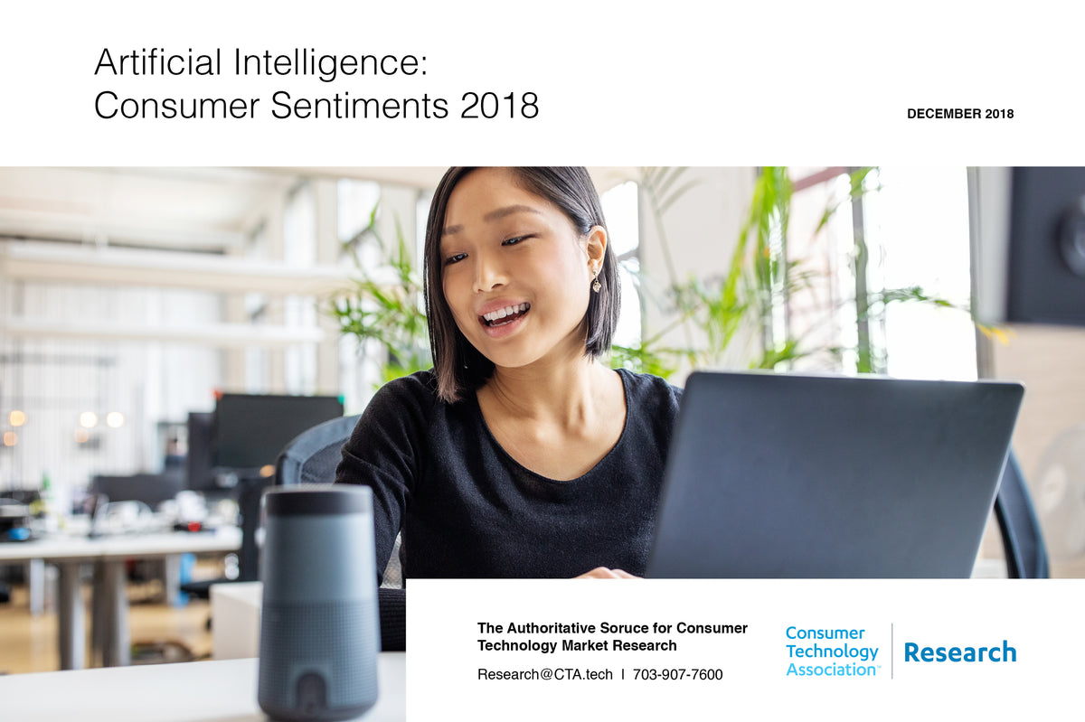 Artificial Intelligence: Consumer Sentiments 2018 – Consumer Technology ...